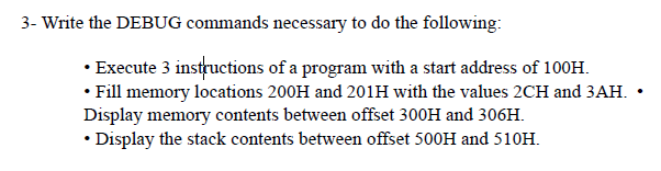 Solved 3- Write the DEBUG commands necessary to do the | Chegg.com