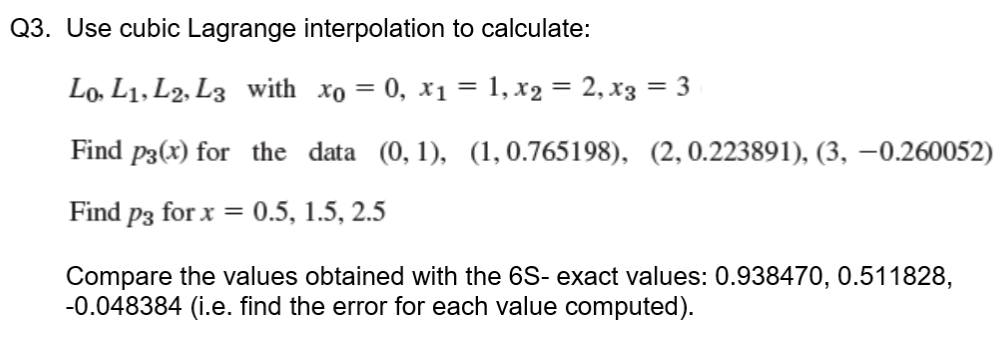 Solved Q3. Use cubic Lagrange interpolation to calculate: | Chegg.com
