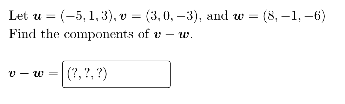 Solved Let u=(−5,1,3),v=(3,0,−3), and w=(8,−1,−6) Find the | Chegg.com