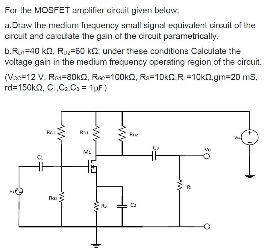 Solved For the MOSFET amplifier circuit given below; a.Draw | Chegg.com