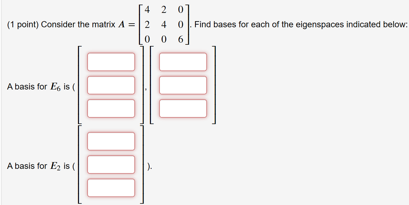 Solved [4 2 0] (1 point) Consider the matrix A = 2 4 0 . | Chegg.com