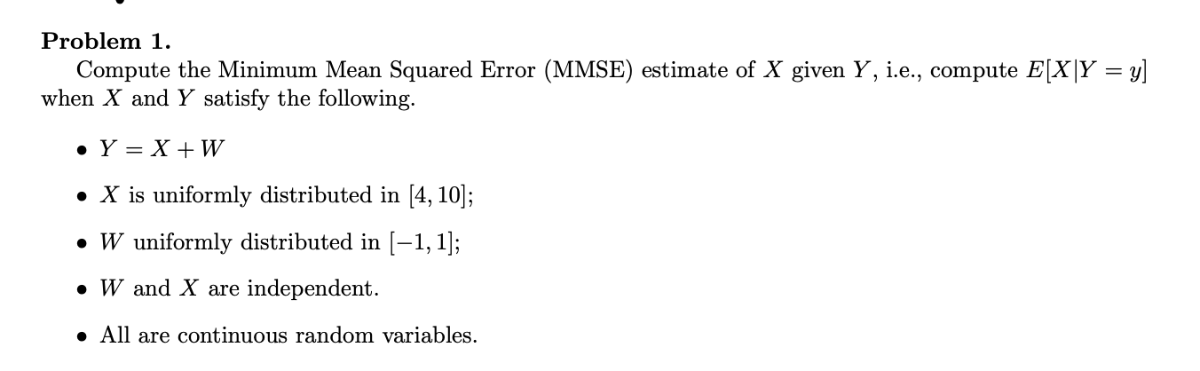 Solved Problem 1. Compute the Minimum Mean Squared Error | Chegg.com Solved Problem 1. Compute the Minimum Mean Squared Error | Chegg.com
