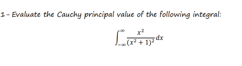 Solved 1 - Evaluate the Cauchy principal value of the | Chegg.com