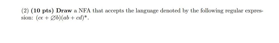 Solved (2) (10 pts) Draw a NFA that accepts the language | Chegg.com