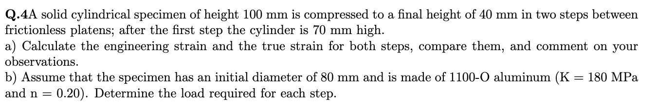 Solved Q.4A solid cylindrical specimen of height 100 mm is | Chegg.com
