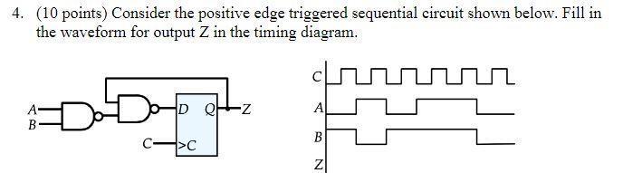 Solved 4. ( 10 points) Consider the positive edge triggered | Chegg.com