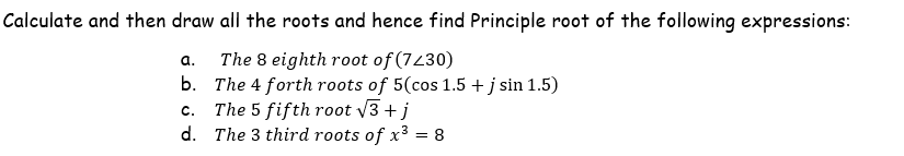 Solved Calculate and then draw all the roots and hence find | Chegg.com