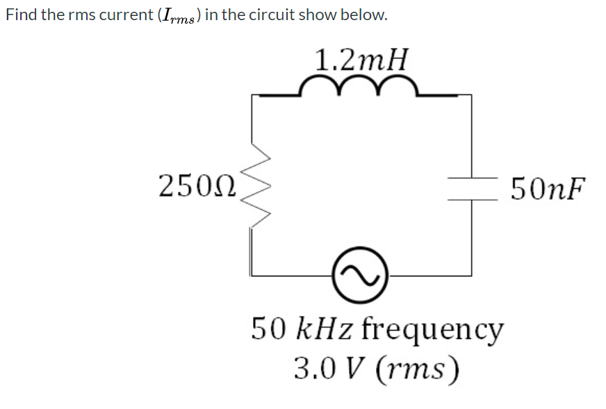 Solved Find the rms current (Irms) in the circuit show | Chegg.com