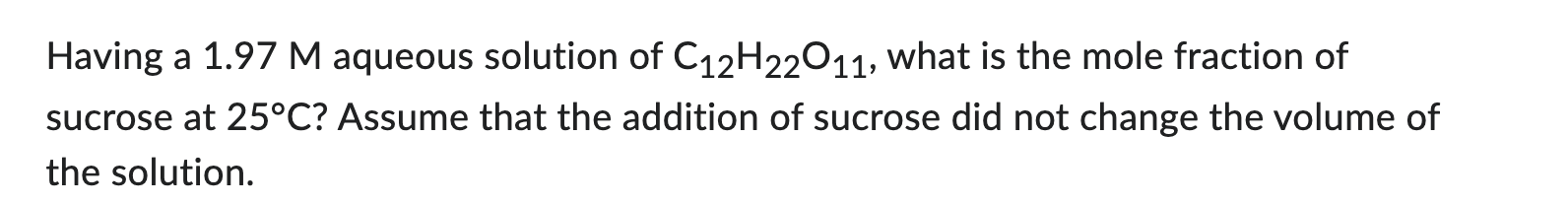 Solved Having a 1.97M aqueous solution of C12H22O11, what is | Chegg.com