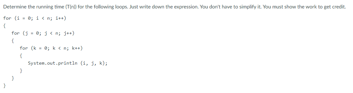 Solved Determine the running time (T(n)) for the following | Chegg.com