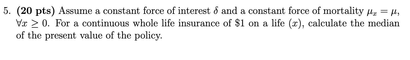 Solved 5. (20 pts) Assume a constant force of interest 8 and | Chegg.com