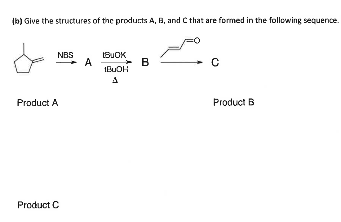 Solved (b) Give the structures of the products A, B, and C | Chegg.com