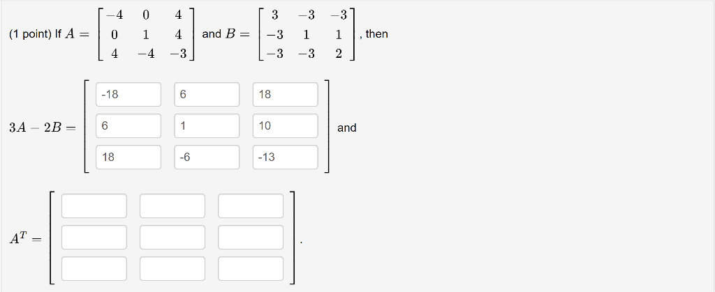 Solved (1 point) If A = 3A 2B = ᎪᎢ . -4 0 0 1 4 -4 -3 -18 6 | Chegg.com