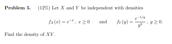 Solved Problem 5. (12\%) Let X and Y be independent with | Chegg.com