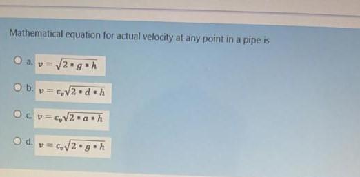 Solved Mathematical equation for actual velocity at any | Chegg.com