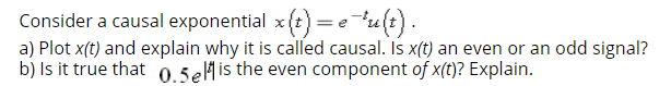 Solved Consider a causal exponential x(t)=etuſt). a) Plot | Chegg.com