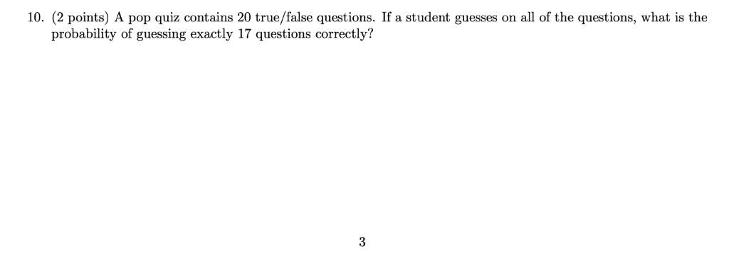 Solved 10. (2 points) A pop quiz contains 20 true/false | Chegg.com