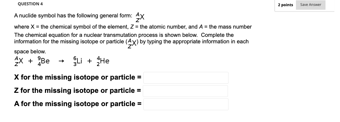Solved QUESTION 4 A nuclide symbol has the following general | Chegg.com