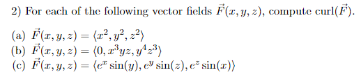 Solved 2) For each of the following vector fields F(x,y,z), | Chegg.com