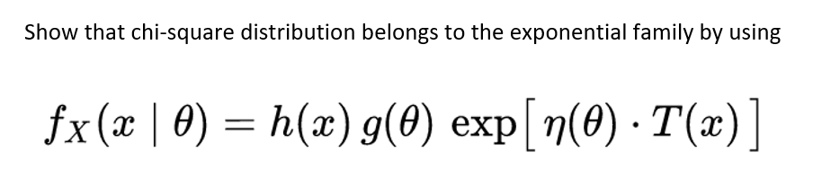 Solved Show that chi-square distribution belongs to the | Chegg.com