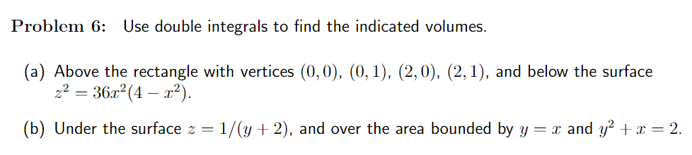 Solved Problem 6: Use double integrals to find the indicated | Chegg.com