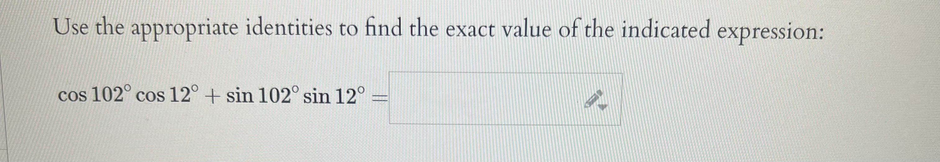 Solved Use the appropriate identities to find the exact | Chegg.com