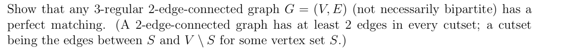 Solved Show that any 3-regular 2-edge-connected graph G = | Chegg.com