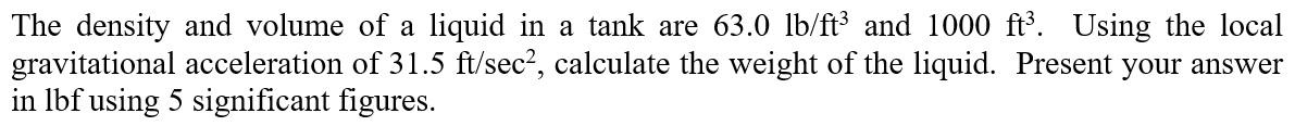 Solved The density and volume of a liquid in a tank are | Chegg.com