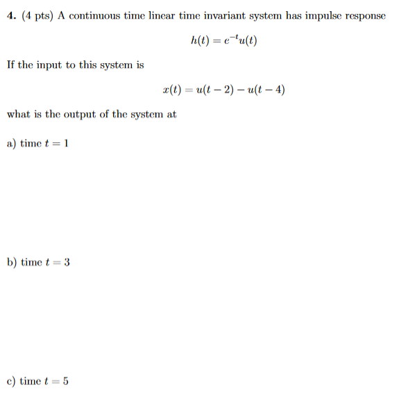 Solved 4. (4 pts) A continuous time linear time invariant | Chegg.com