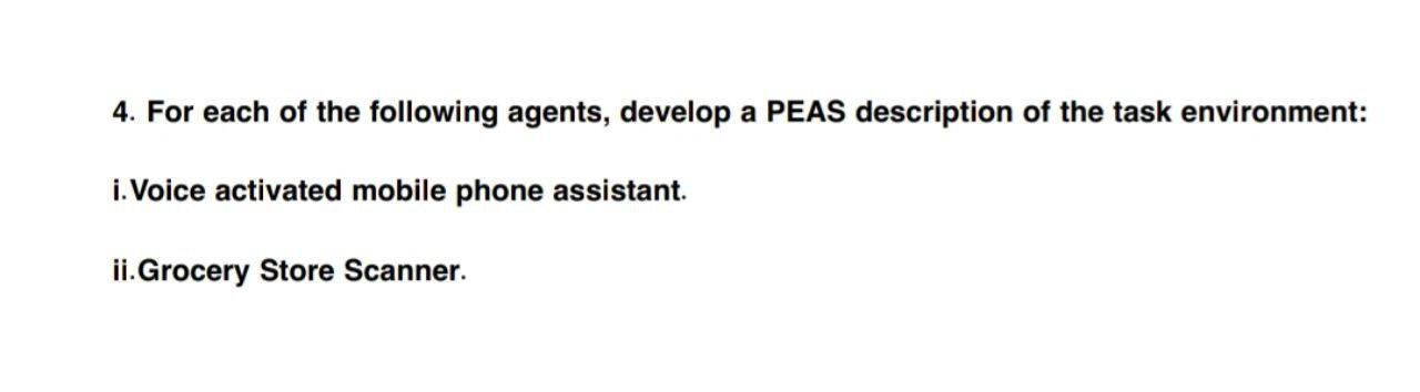 Solved 4. For each of the following agents, develop a PEAS | Chegg.com