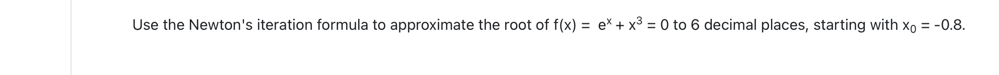 Solved Use the Newton's iteration formula to approximate the | Chegg.com