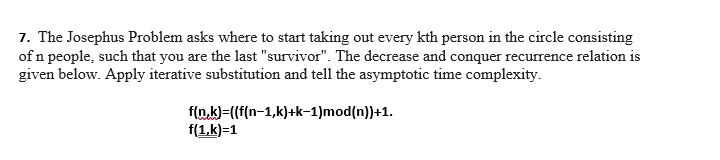 Solved 7. The Josephus Problem asks where to start taking | Chegg.com
