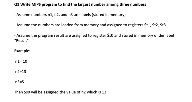 Solved Q1 Write MIPS program to find the largest number | Chegg.com