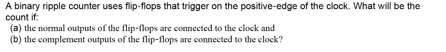 Solved A binary ripple counter uses flip-flops that trigger | Chegg.com