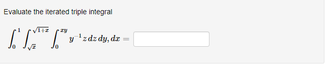 Solved Evaluate the iterated triple integral | Chegg.com