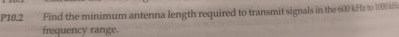 Solved P10.2 ﻿Find the minimum antenna length required to | Chegg.com