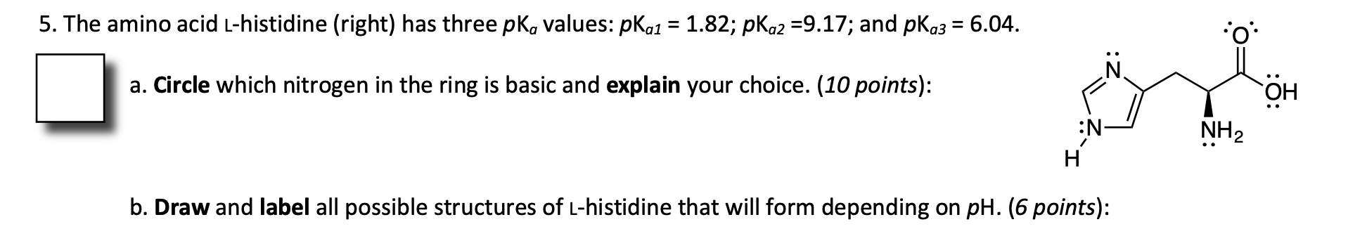 Solved 5. The amino acid L-histidine (right) has three pKa | Chegg.com