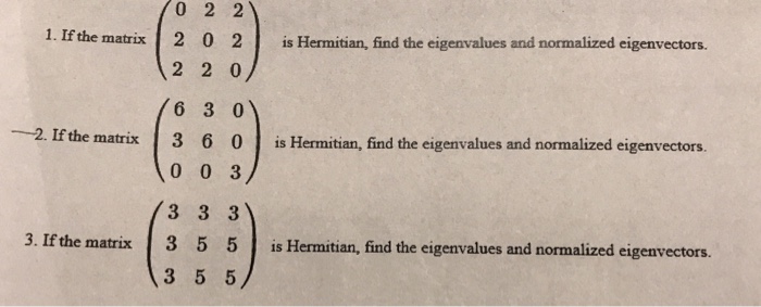 Solved 1. If the matrix 2 0 2 is Hermitian, find the | Chegg.com