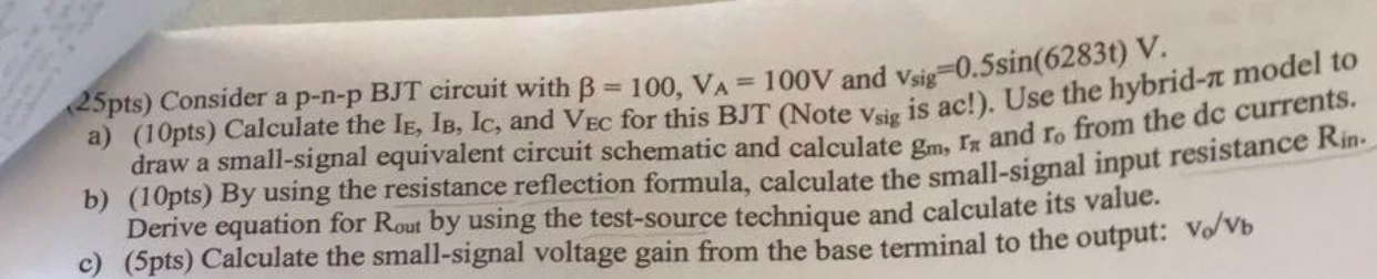 25pts) Consider a p-n-p BJT circuit with B = 100, VA | Chegg.com