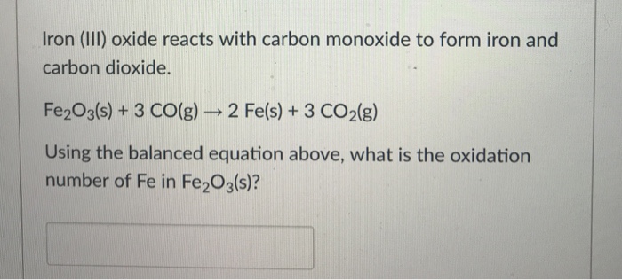 Solved Iron (III) oxide reacts with carbon monoxide to form | Chegg.com Solved Iron (III) oxide reacts with carbon monoxide to form | Chegg.com