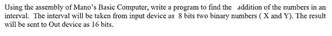 Solved Using the assembly of Mano's Basic Computer, write a | Chegg.com