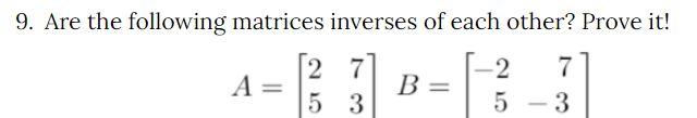 Solved 9. Are the following matrices inverses of each other? | Chegg.com