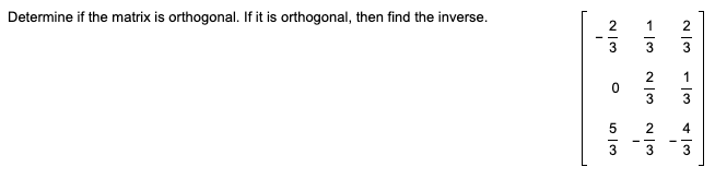 Solved Determine if the matrix is orthogonal. If it is | Chegg.com