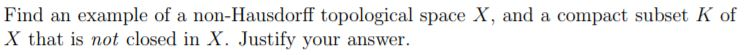 Solved Find an example of a non-Hausdorff topological space | Chegg.com