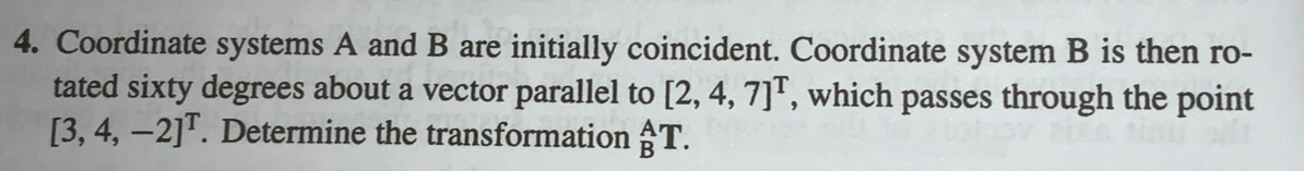 Solved 4. Coordinate systems A and B are initially | Chegg.com