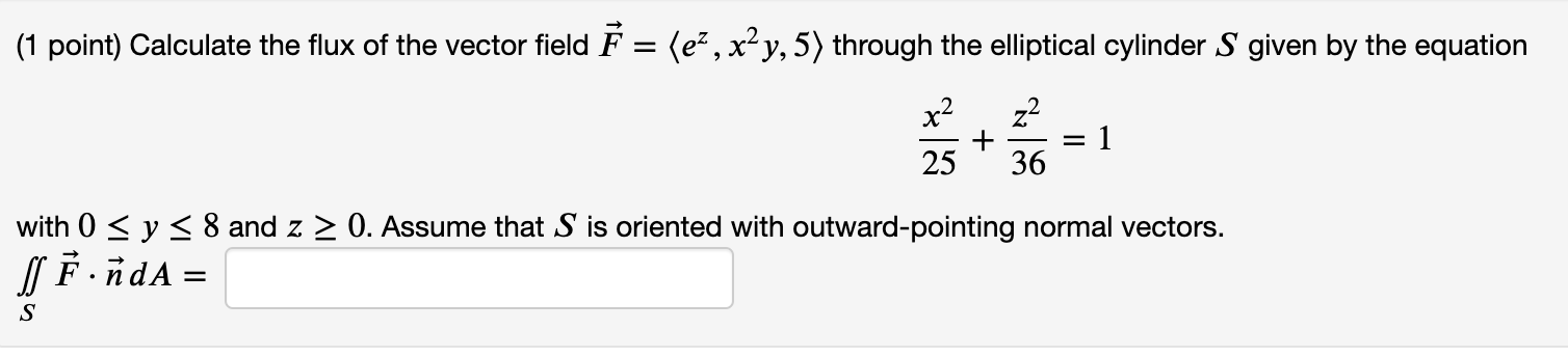 Solved (1 point) Calculate the flux of the vector field | Chegg.com