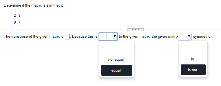 Solved Determine if the matrix is symmetric. 29 97 The | Chegg.com