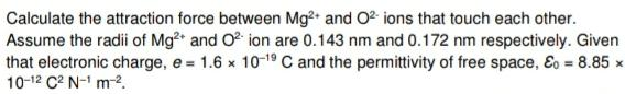 Solved Calculate the attraction force between Mg2+ and | Chegg.com