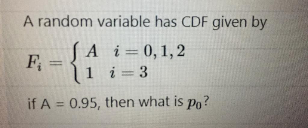 Solved A random variable has CDF given by SA i = 0,1,2 F 1 i | Chegg.com