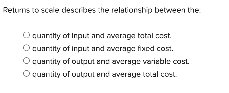 Solved Returns to scale describes the relationship between | Chegg.com